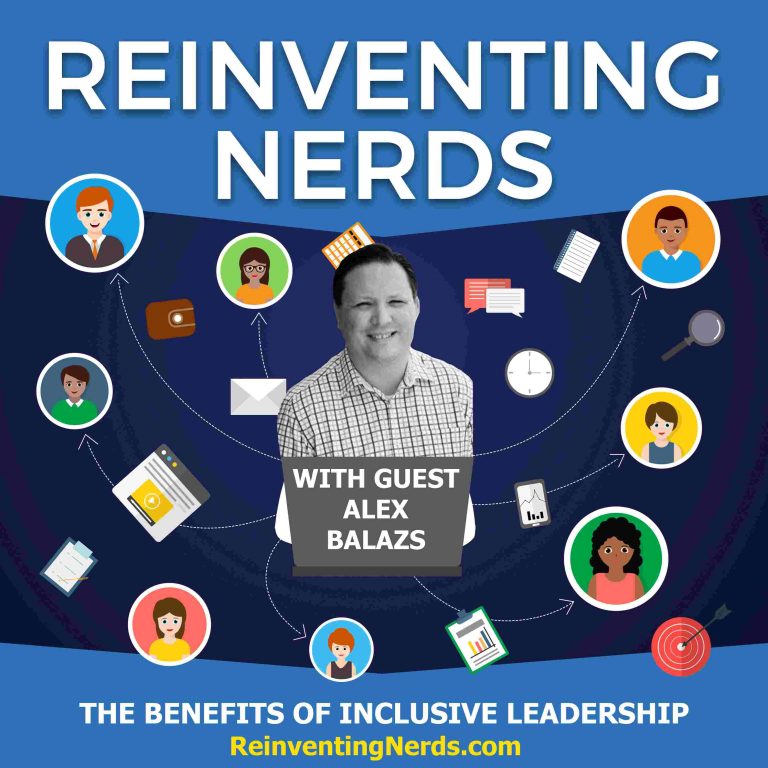 Alex Balazs: The Benefits of Inclusive Leadership | Reinventing Nerds